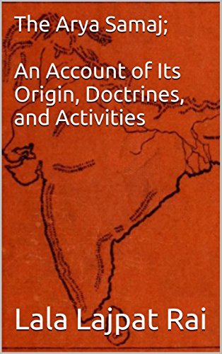 The Arya Samaj; An Account of Its Origin, Doctrines, and Activities by ...