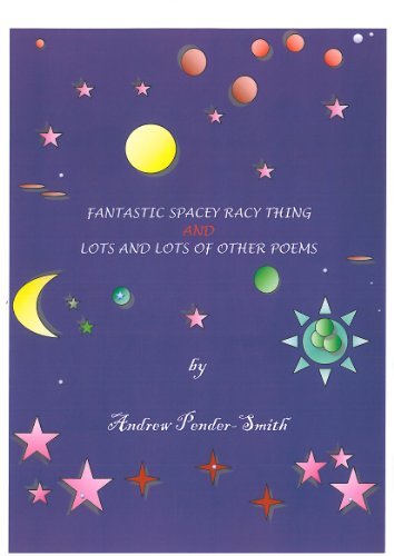 Fantastic Spacey Racy Thing and Lots and Lots of Other Poems by Andrew ...