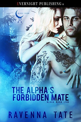 The Alpha's Forbidden Mate (Blood Moon Lynx #2) by Ravenna Tate | Goodreads