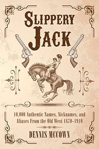 Slippery Jack: 10,000 Authentic Names, Nicknames, and Aliases From the ...