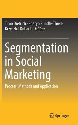 Segmentation in Social Marketing by Dietrich | Goodreads