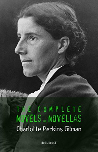 Charlotte Perkins Gilman: The Complete Novels and Novellas by Charlotte ...