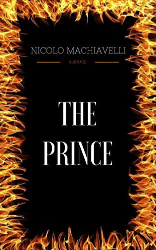 The Prince: By Nicolo Machiavelli & Illustrated by Niccolò Machiavelli ...