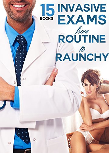 EROTICA: Invasive Exams - From Routine to Raunchy - 15 Taboo Stories of Doctor Erotica: Nurse ...