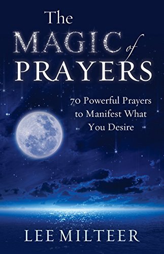 The Magic of Prayers: 70 Powerful Prayers to Manifest What You Desire ...
