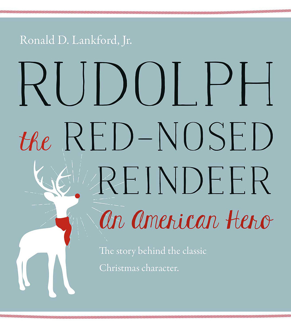 Rudolph the Red-Nosed Reindeer: An American Hero by Ronald D. Lankford ...