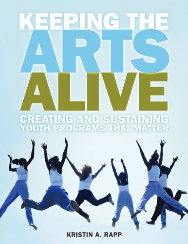 Keeping the Arts Alive: Creating and Sustaining Youth Programs That ...