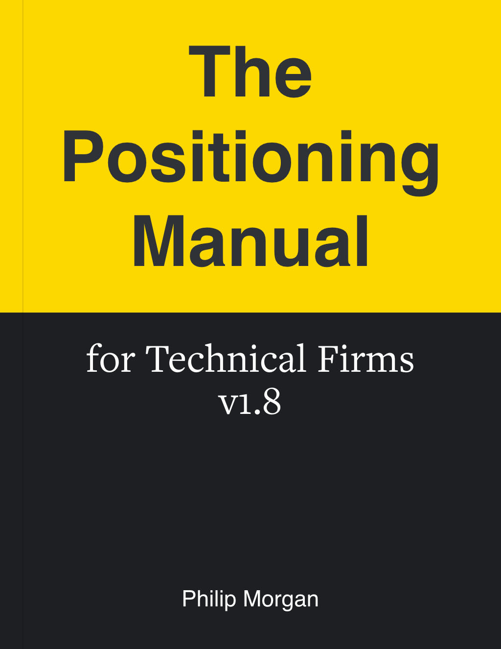 The Positioning Manual for Technical Firms by Philip Morgan | Goodreads