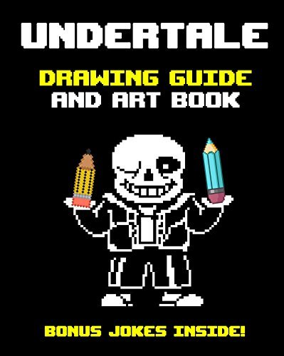 Undertale Drawing Guide and Art Book: How to Draw Your Favorite ...
