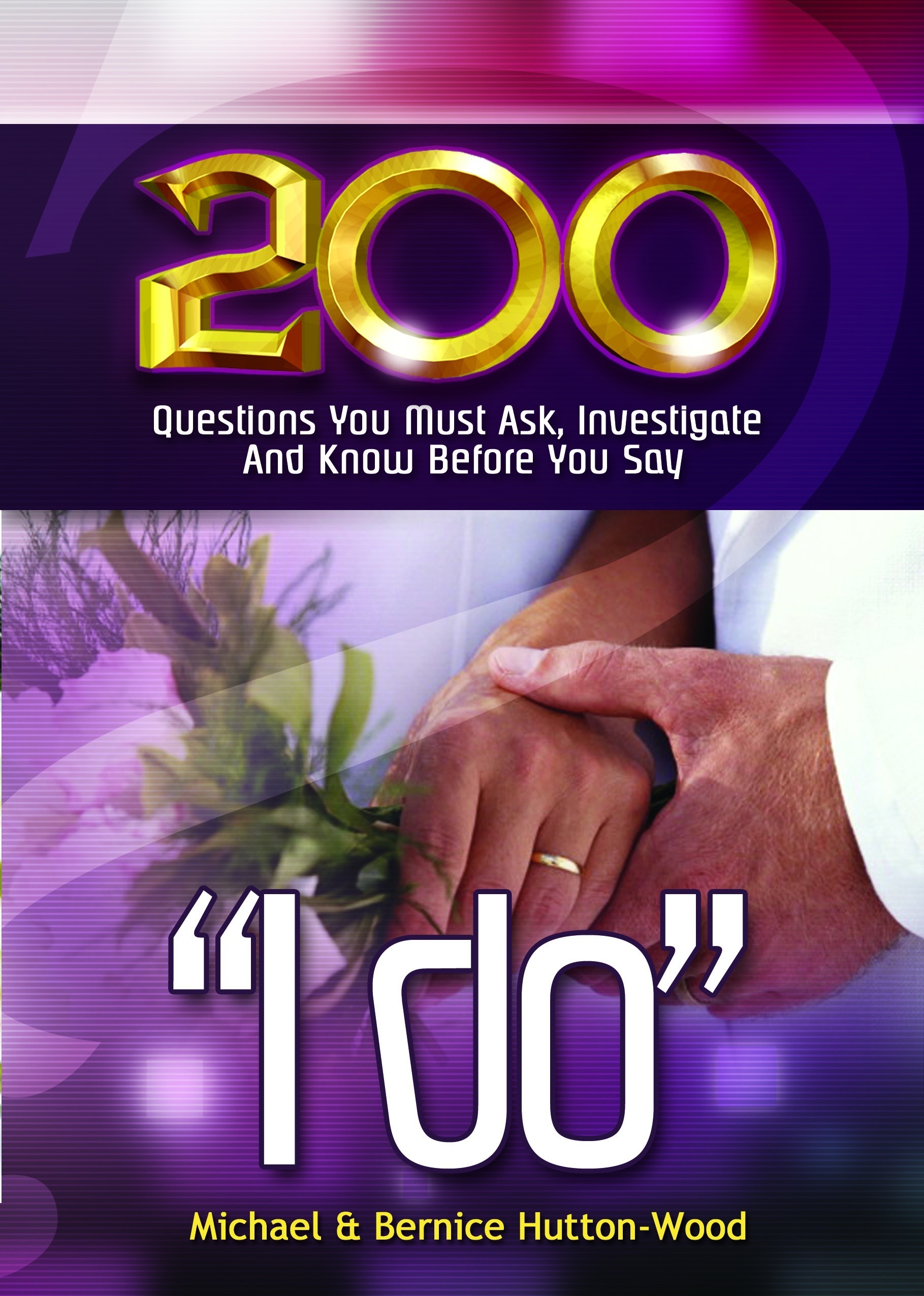 200 Questions you must Ask, Investigate and Know before you say "I Do ...