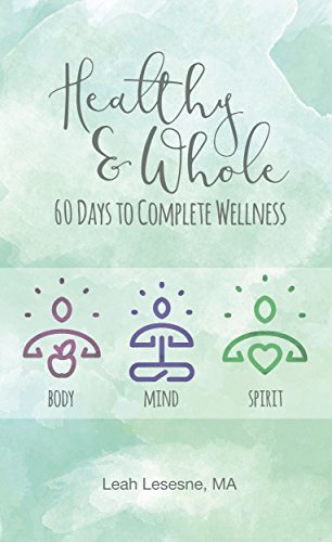Healthy & Whole: 60 Days to Complete Wellness by Leah Lesesne | Goodreads