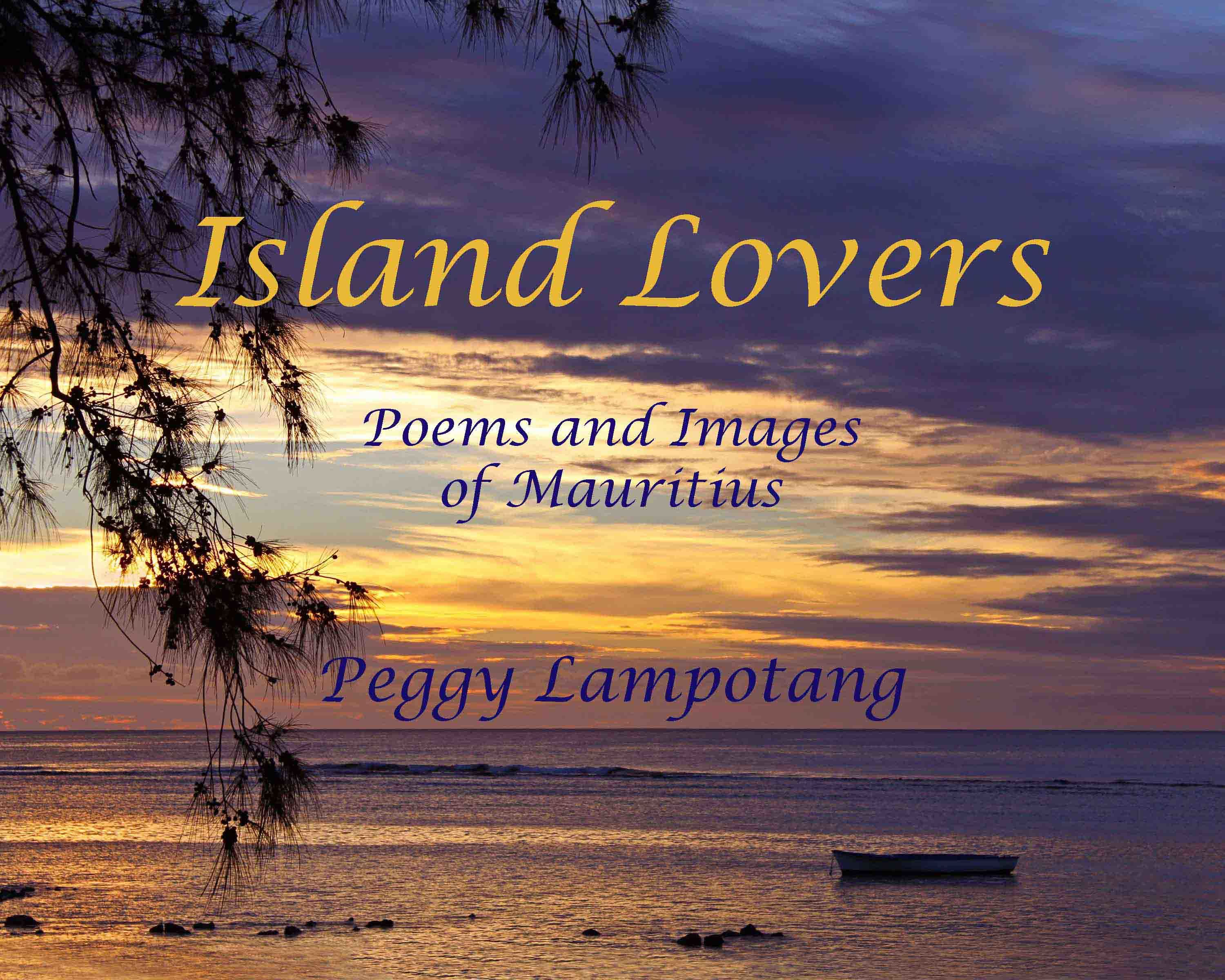 Island Lovers - Poems and Images of Mauritius by Peggy Lampotang ...