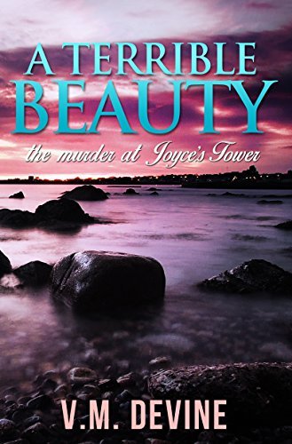 A Terrible Beauty: the murder at Joyce's Tower by V.M. Devine | Goodreads