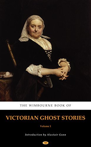The Wimbourne Book of Victorian Ghost Stories: Volume 1 by Alastair ...