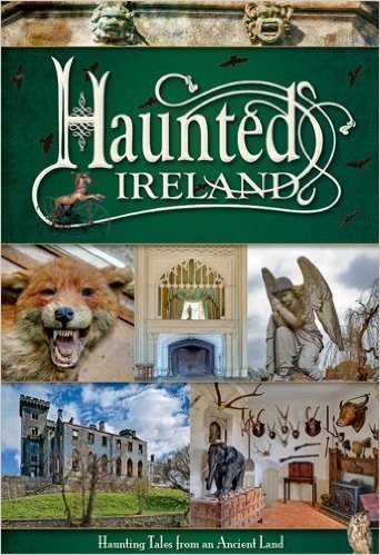 Haunted Ireland - Haunting Tales from an Ancient Land by David ...