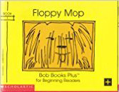 Bob Books Kids! Floppy Mop: Set 1 by Bobby Lynn Maslen | Goodreads