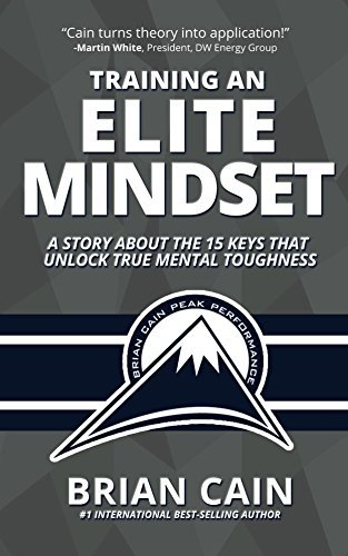 Training an Elite Mindset by Brian Cain | Goodreads