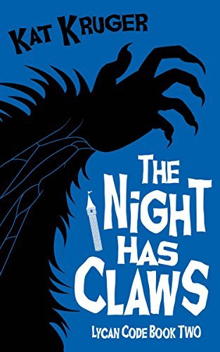 The Night Has Claws (Lycan Code Book 2) by Kat Kruger | Goodreads