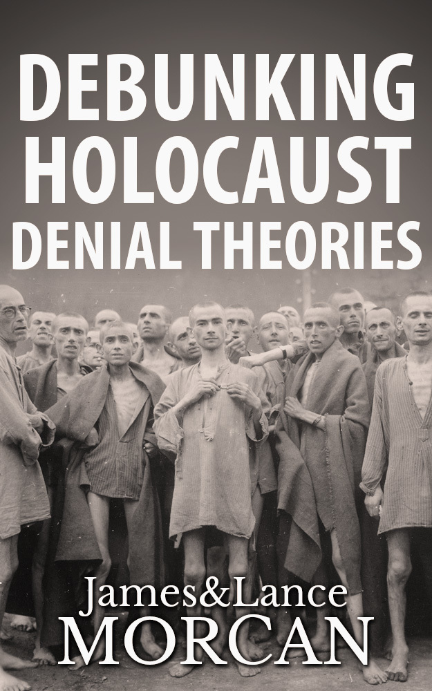 Debunking Holocaust Denial Theories by James Morcan | Goodreads