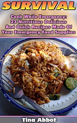 Survival: Cook While Emergency: 23 Nutritious Delicious And Quick ...