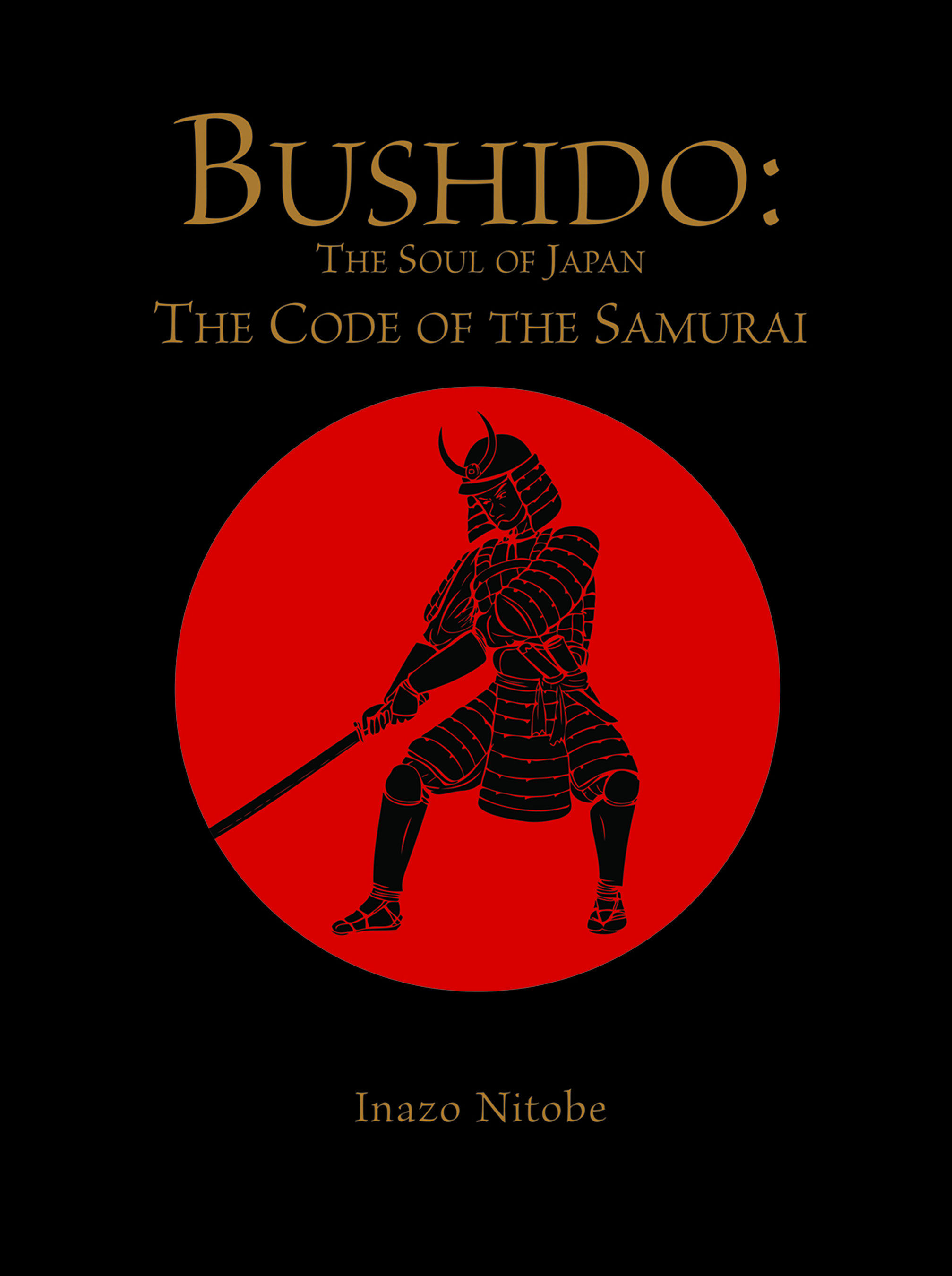 Bushido: The Soul of Japan – The Code of the Samurai by Nitobe Inazō ...