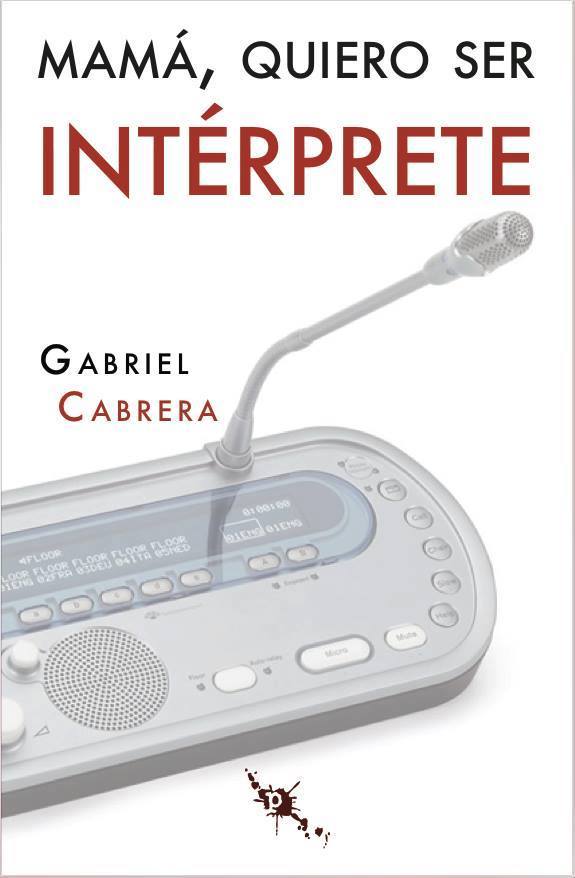 Mamá, quiero ser intérprete by Gabriel Cabrera | Goodreads