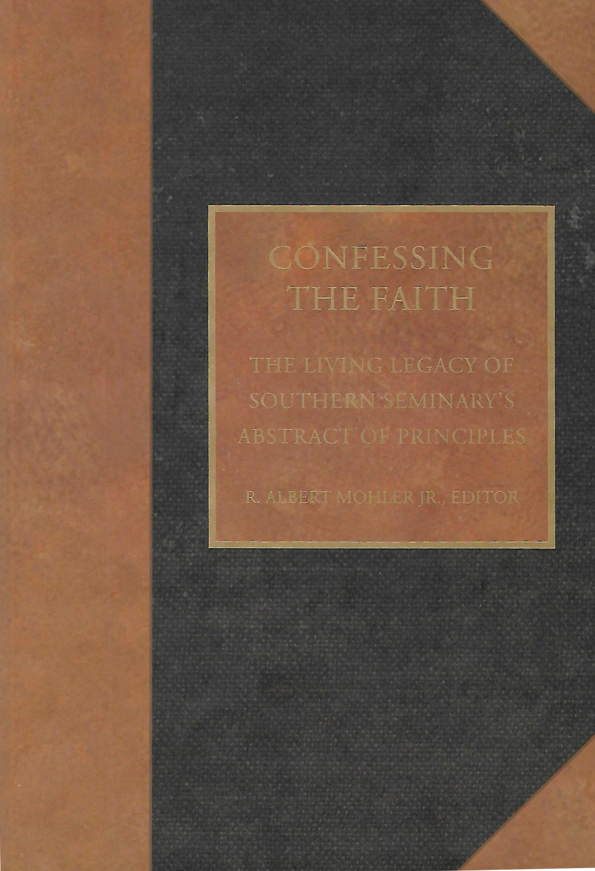 Confessing the Faith - The Living Legacy of Southern Seminary's ...