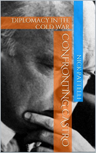 Confronting Castro: Diplomacy in the Cold War by Riley Martin III ...