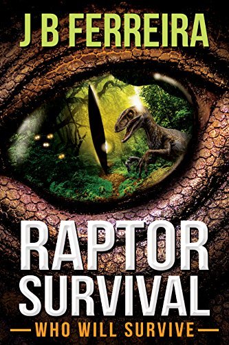 Raptor Survival: Who will Survive by J.B. Ferreira | Goodreads