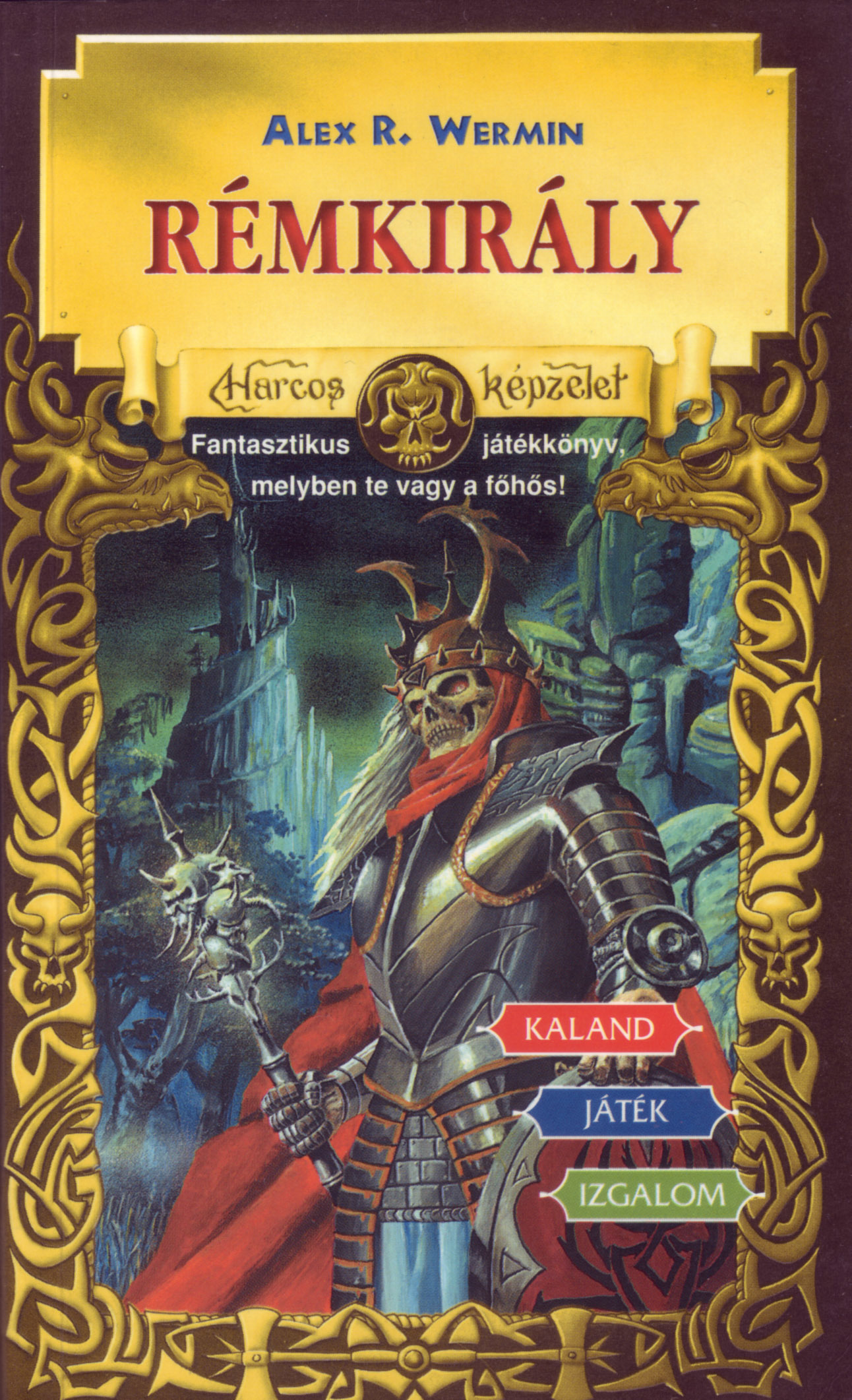 Rémkirály (Harcos Képzelet Játékkönyvek, #41) by Alex R. Wermin | Goodreads