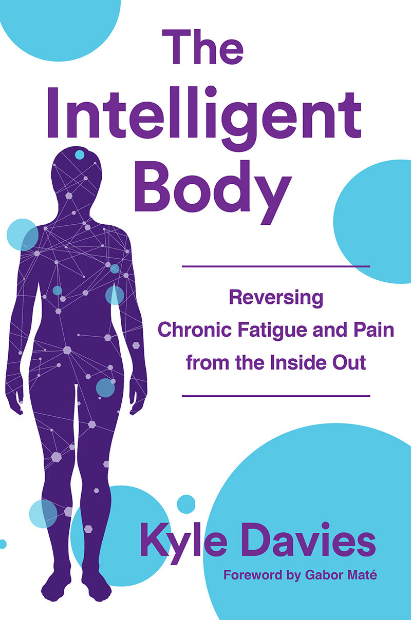 The Intelligent Body: Reversing Chronic Fatigue and Pain From the ...