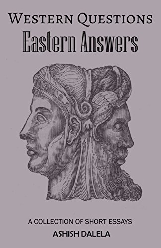 Western Questions Eastern Answers: A Collection of Short Essays ...