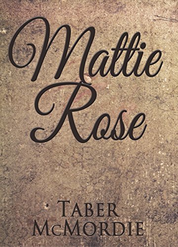 Mattie Rose by Taber McMordie | Goodreads