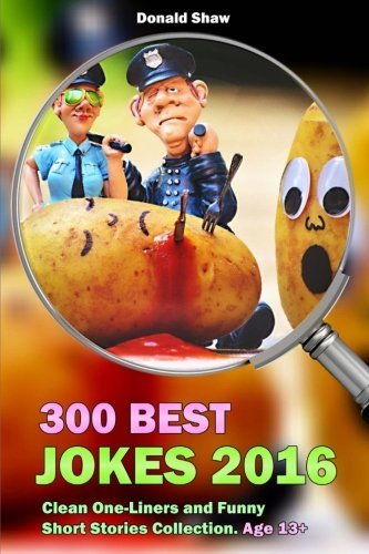 300 Best Jokes 2016: Clean One-Liners and Funny Short Stories ...