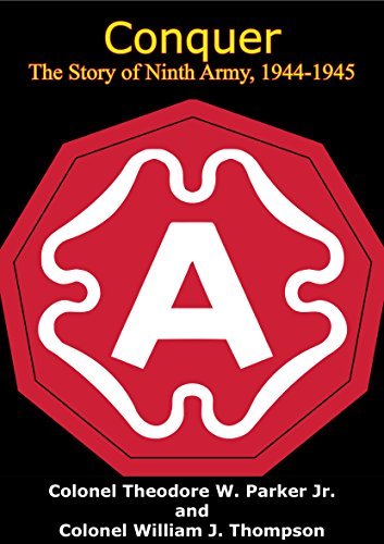 Conquer - The Story of Ninth Army, 1944-1945 by Colonel Theodore W ...