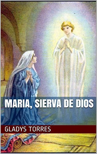Maria, Sierva de Dios by Gladys Torres | Goodreads
