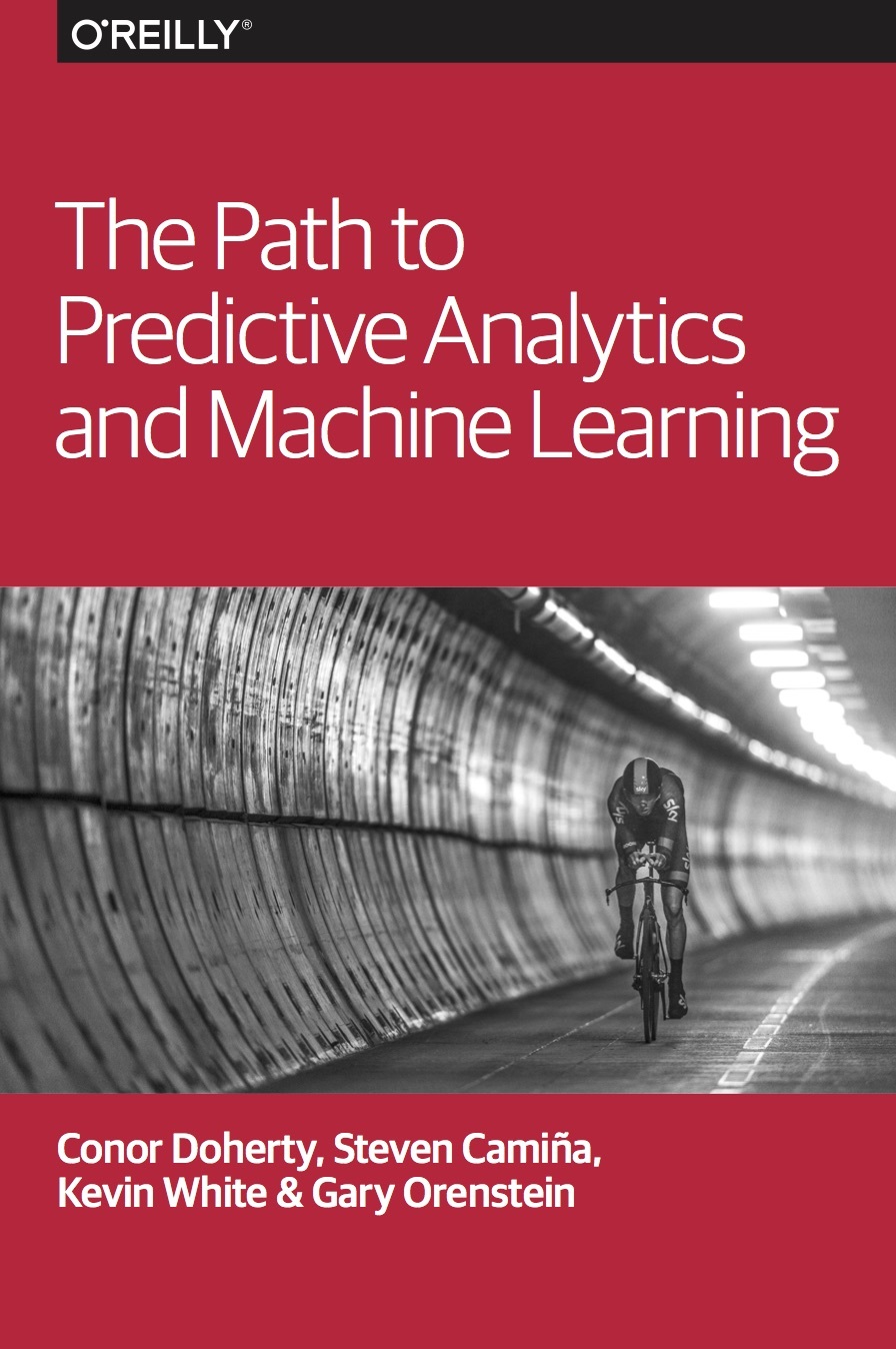 The Path to Predictive Analytics and Machine Learning by Conor Doherty | Goodreads