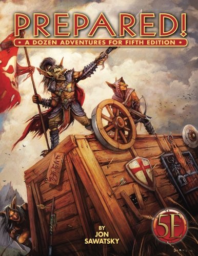 Prepared: A Dozen Adventures for 5th Edition by Jon Sawatsky | Goodreads