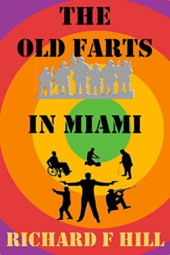 The Old Farts In Miami by Richard F. Hill | Goodreads