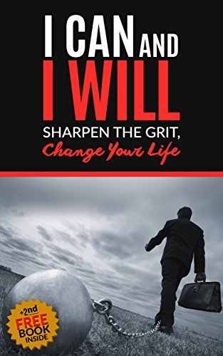 Grit: How To Develop Willpower, Unbreakable Self-Reliance, Have Passion, Perseverance And Grow ...