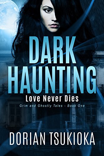 Dark Haunting: Love Never Dies by Dorian Tsukioka | Goodreads