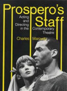 Prospero's Staff: Acting and Directing in the Contemporary Theatre by ...