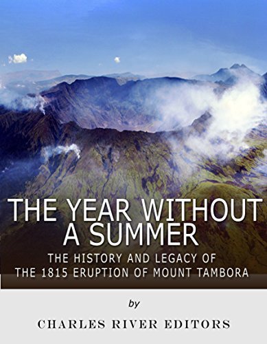 The Year Without a Summer: The History and Legacy of the 1815 Eruption ...