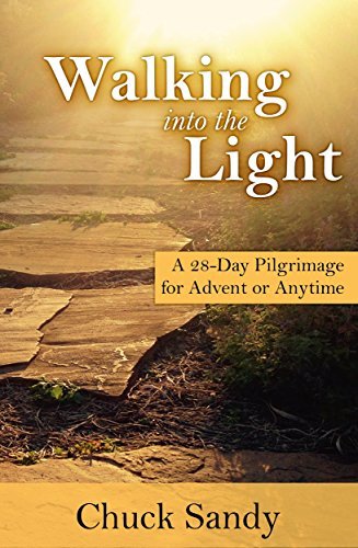 Walking into the Light: A 28-Day Pilgrimage for Advent or Anytime by ...