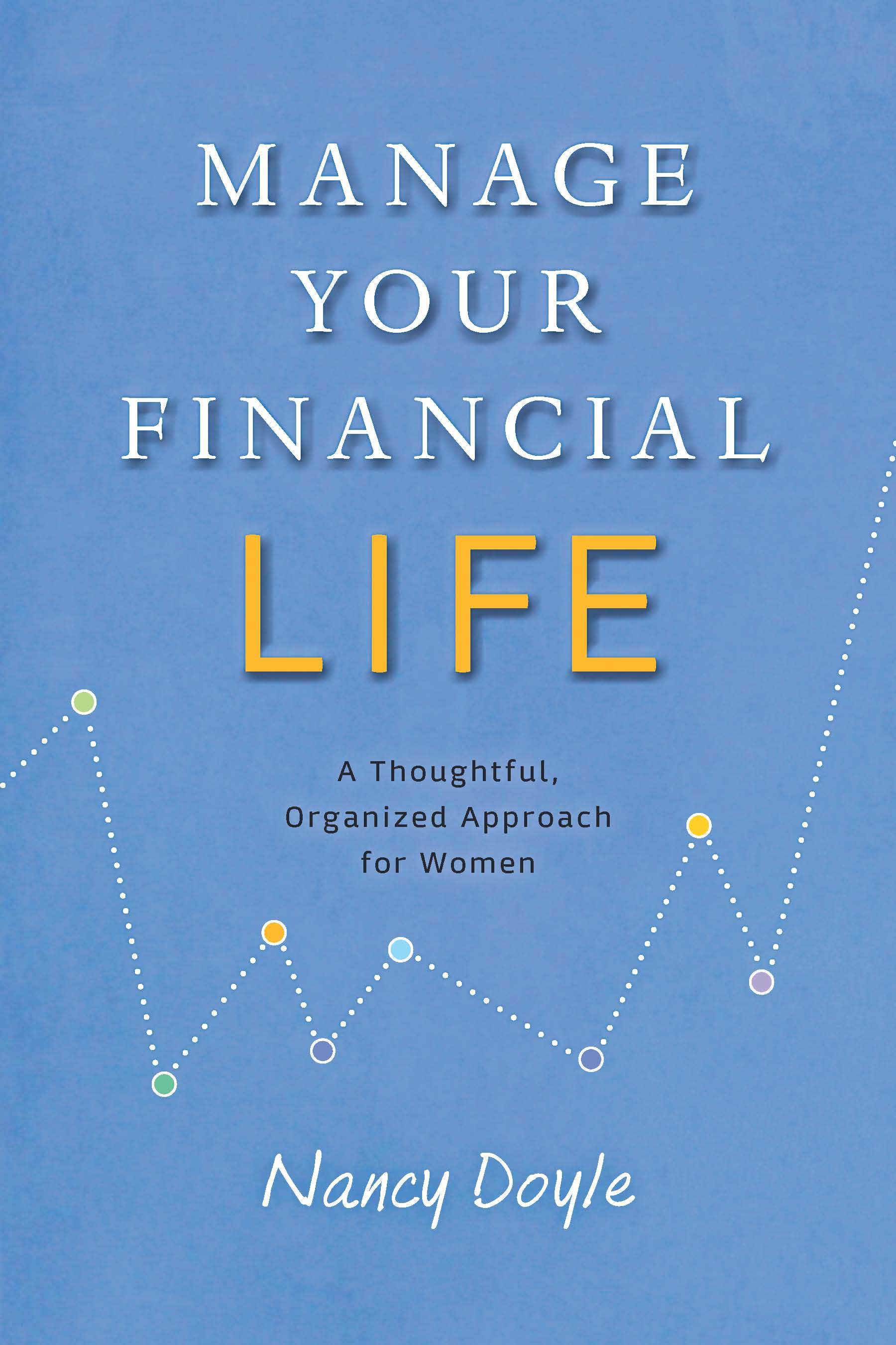 Manage Your Financial Life: A Thoughtful, Organized Approach for Women ...