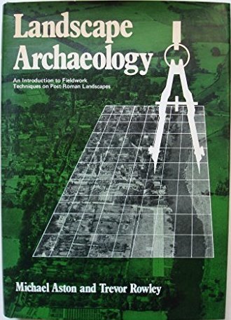 Landscape archaeology: An introduction to fieldwork techniques on post ...