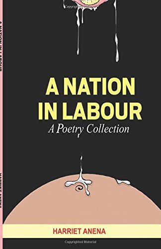 A Nation in Labour | A Poetry Collection by Harriet Anena | Goodreads