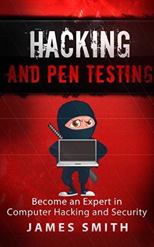 Hacking and Pen Testing: Become an Expert in Computer Hacking and ...