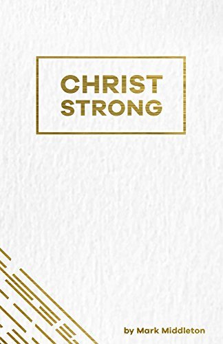 Christ Strong by Mark Middleton | Goodreads