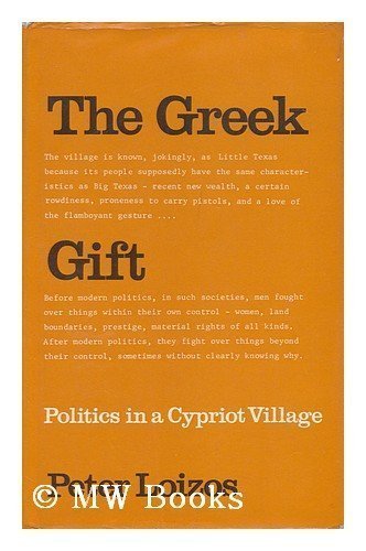 THE GREEK GIFT: Politics in a Cypriot Village by Peter. Loizos | Goodreads